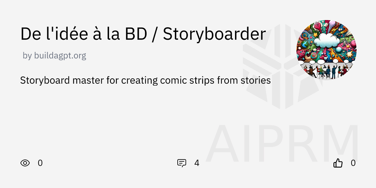 GPT "De l'idée à la BD / Storyboarder" by "buildagpt.org" - AIPRM for ...