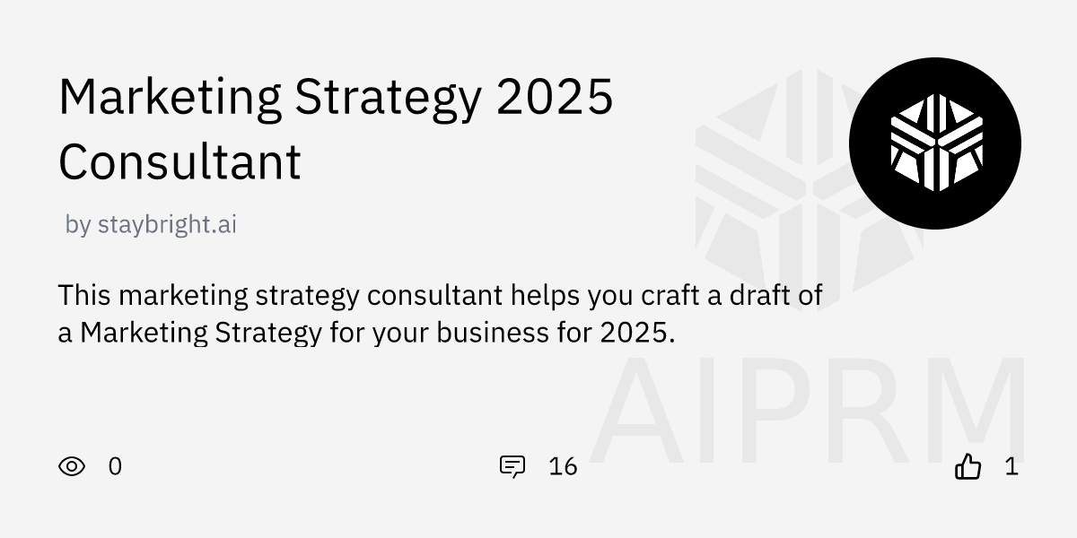 GPT "Marketing Strategy 2025 Consultant" by "staybright.ai" - AIPRM for ...