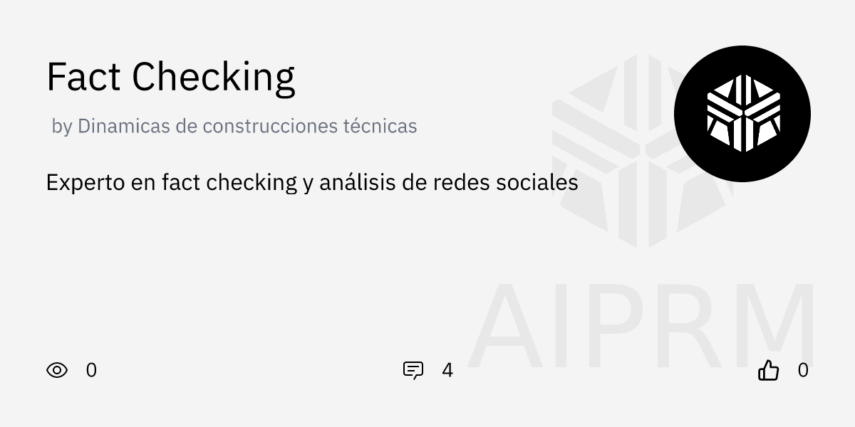 GPT "Fact Checking" by "Dinamicas de construcciones técnicas" - AIPRM for ChatGPT