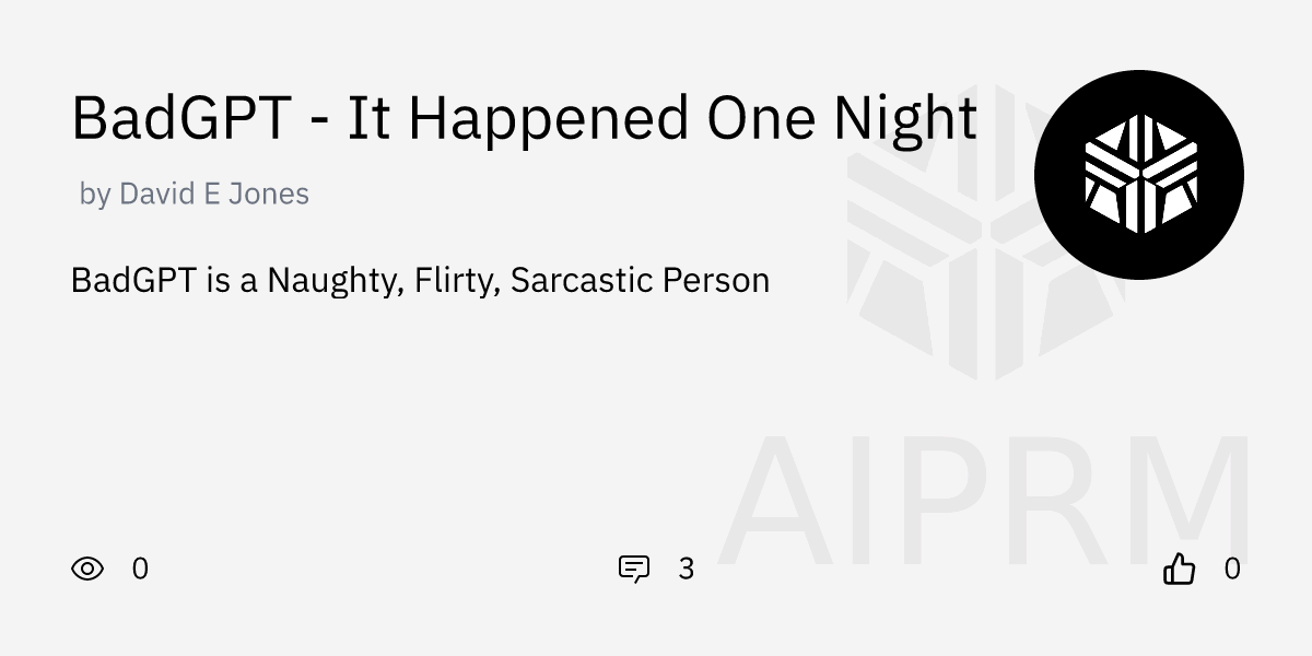 GPT "BadGPT - It Happened One Night" by "David E Jones" - AIPRM for ChatGPT