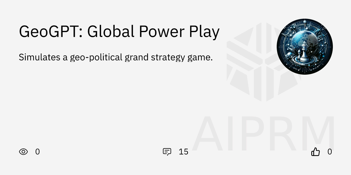 GPT "GeoGPT: Global Power Play" - AIPRM for ChatGPT