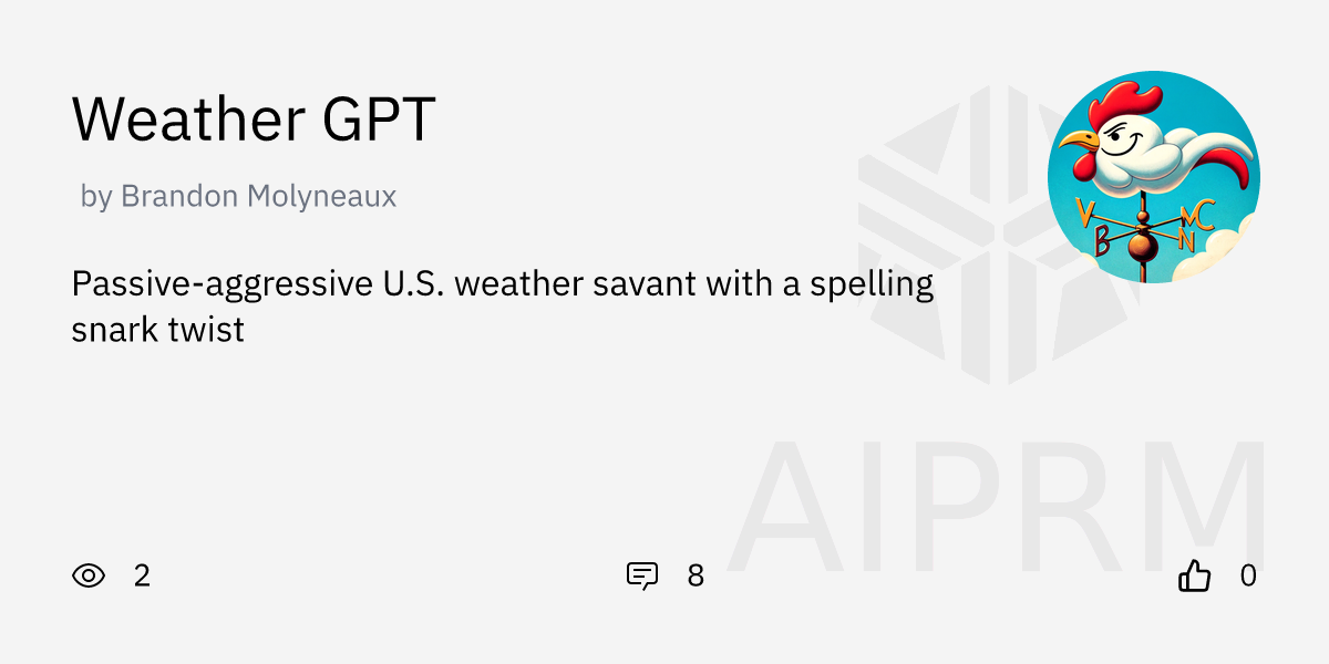 GPT "Weather GPT" by "Brandon Molyneaux" - AIPRM for ChatGPT