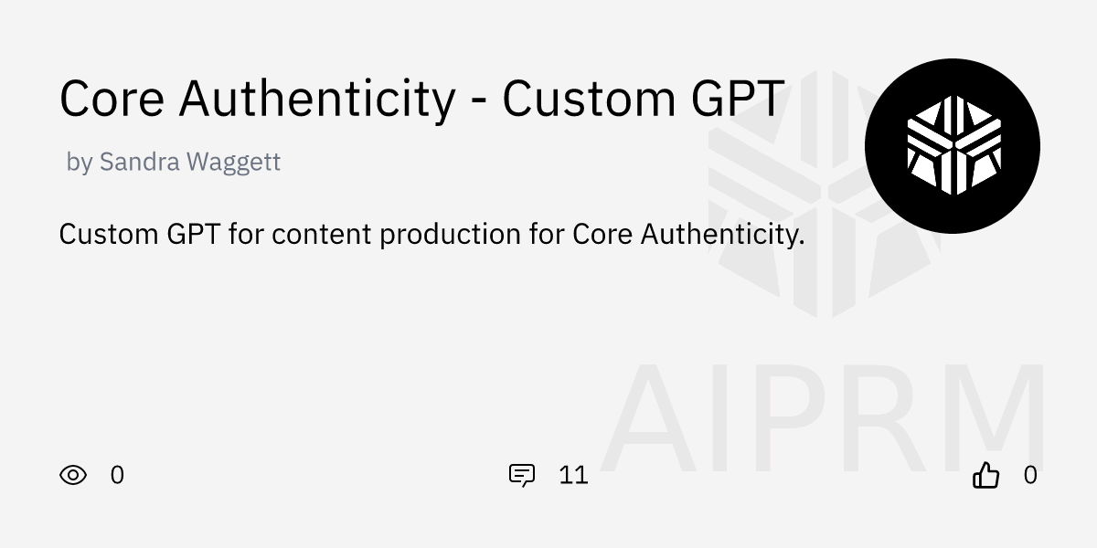 GPT "Core Authenticity - Custom GPT" by "Sandra Waggett" - AIPRM for ChatGPT
