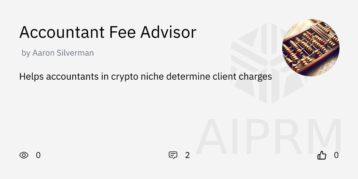GPT "Accountant Fee Advisor" by "Aaron Silverman" - AIPRM for ChatGPT