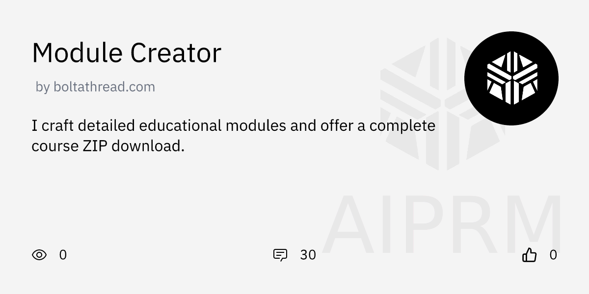 GPT "Module Creator" by "boltathread.com" - AIPRM for ChatGPT