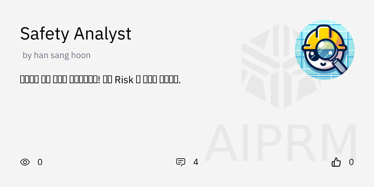 GPT "Safety Analyst" by "han sang hoon" - AIPRM for ChatGPT