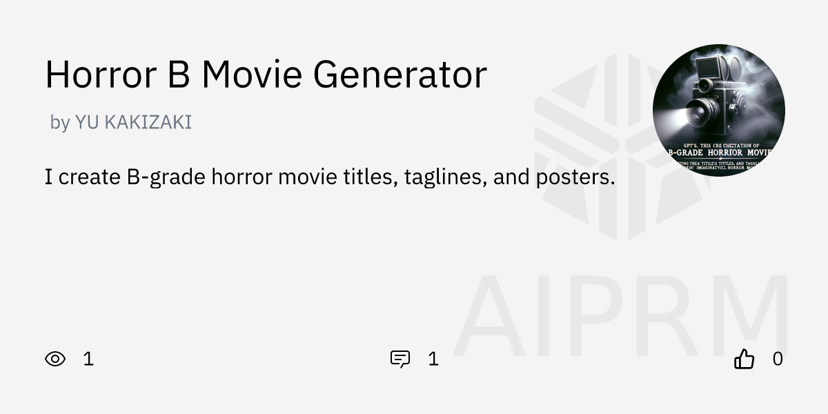 GPT "Horror B Movie Generator" by "YU KAKIZAKI" - AIPRM for ChatGPT