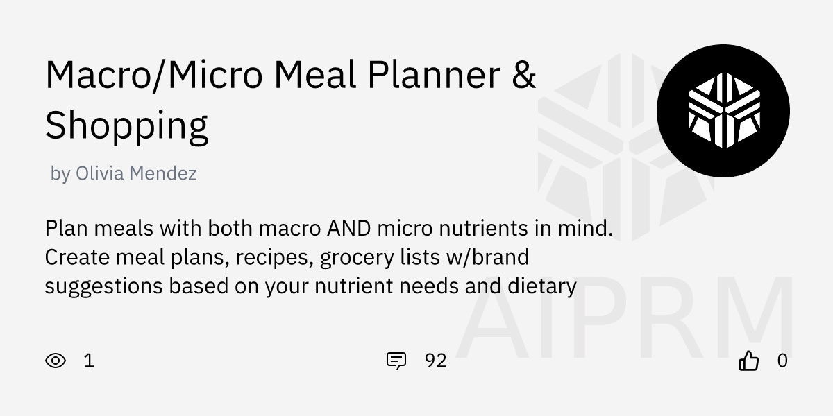 GPT "Macro/Micro Meal Planner & Shopping" by "Olivia Mendez" - AIPRM ...