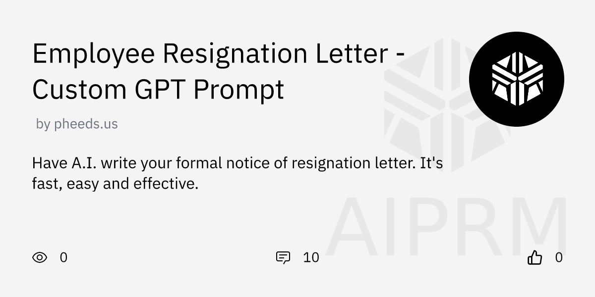 GPT "Employee Resignation Letter - Custom GPT Prompt" by "pheeds.us ...