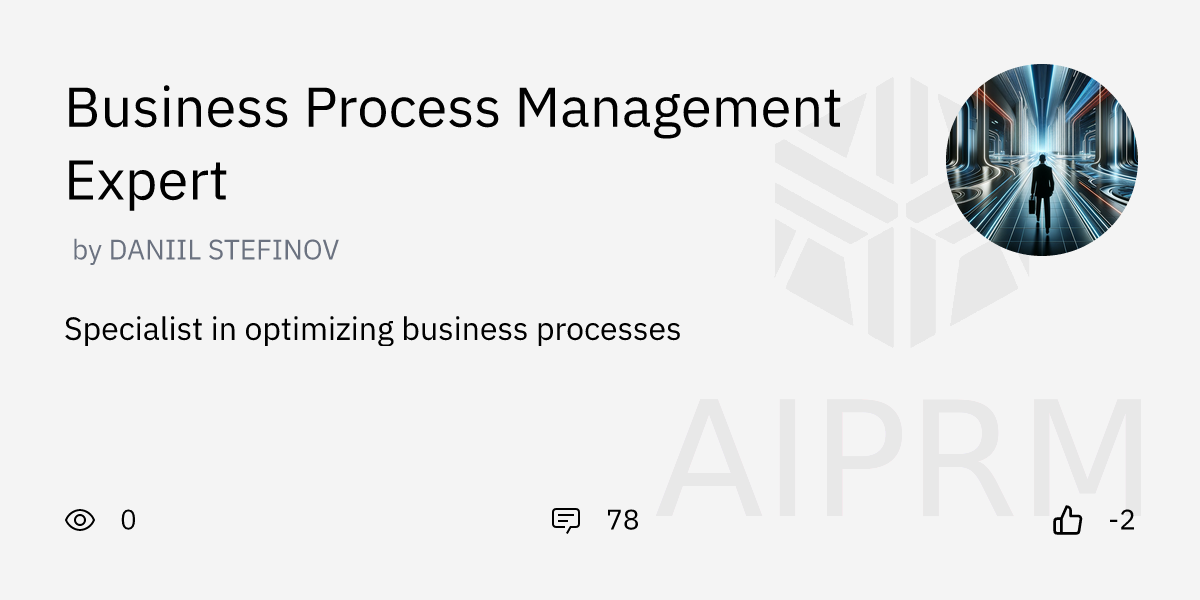 GPT "Business Process Management Expert" by "DANIIL STEFINOV" - AIPRM for ChatGPT