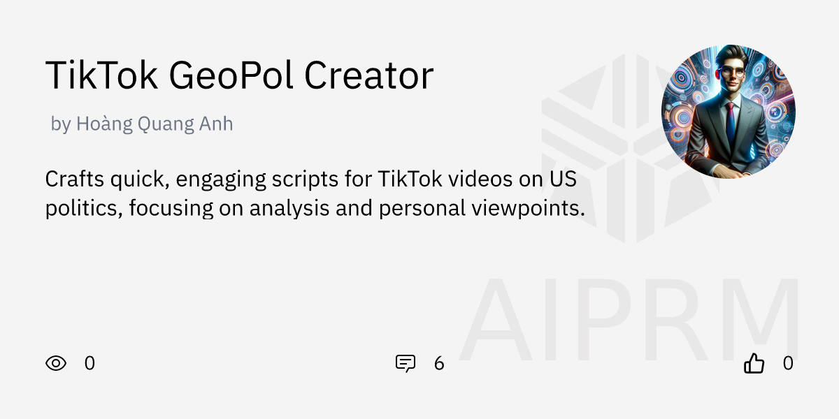 GPT "TikTok GeoPol Creator" by "Hoàng Quang Anh" - AIPRM for ChatGPT