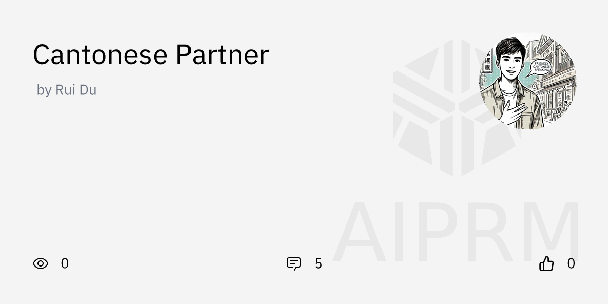 GPT "Cantonese Partner" by "Rui Du" - AIPRM for ChatGPT