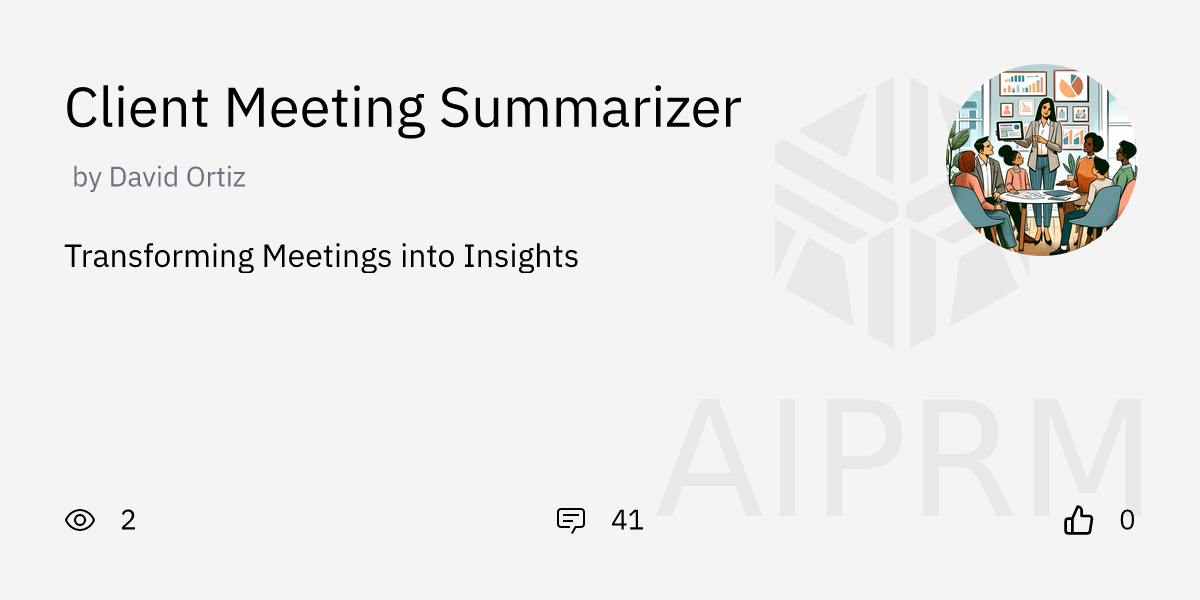 GPT "Client Meeting Summarizer" by "David Ortiz" - AIPRM for ChatGPT