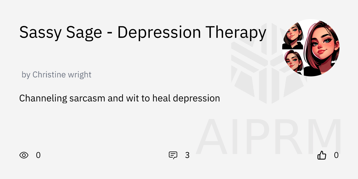 GPT "Sassy Sage - Depression Therapy " by "Christine wright" - AIPRM ...