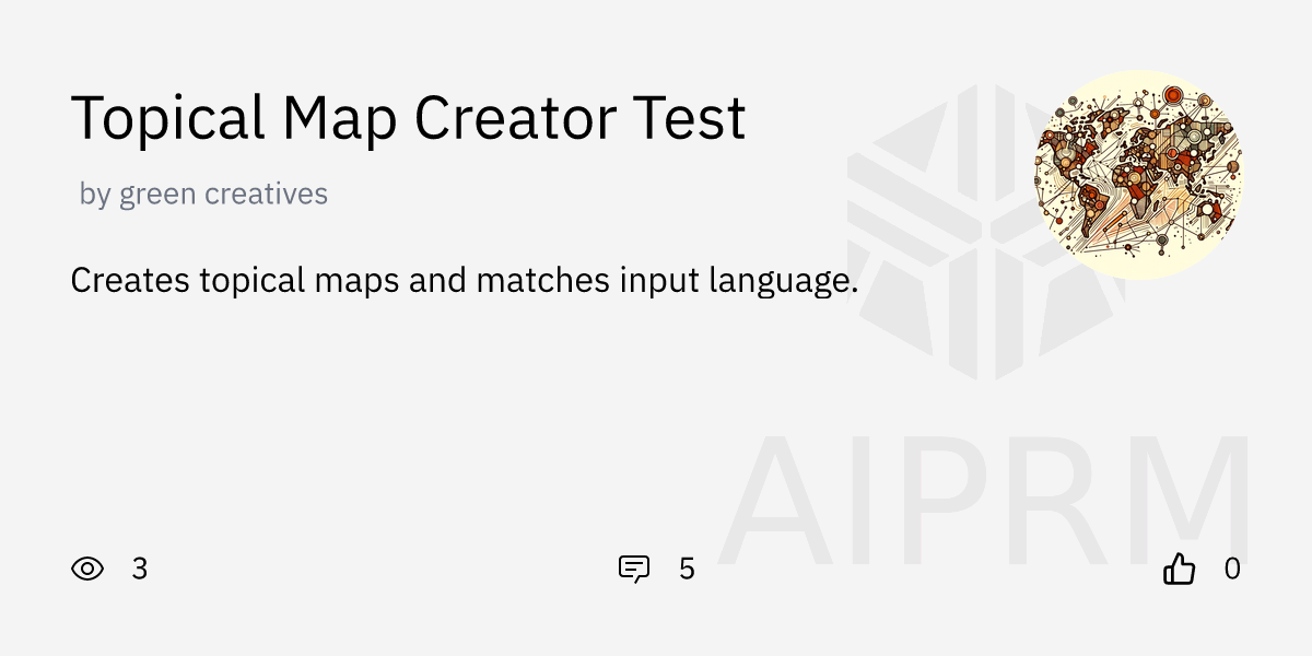GPT "Topical Map Creator Test" by "green creatives" - AIPRM for ChatGPT