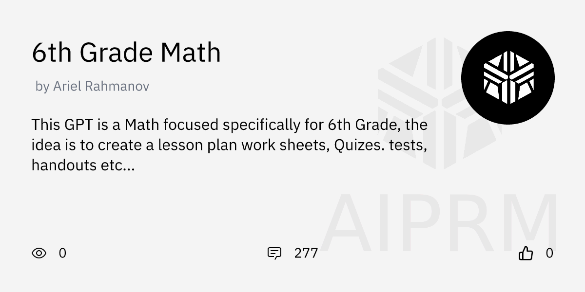 GPT "6th Grade Math" by "Ariel Rahmanov" - AIPRM for ChatGPT