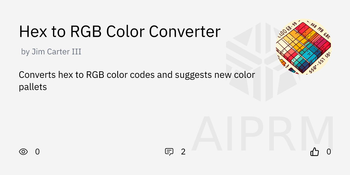 GPT "Hex to RGB Color Converter" by "Jim Carter III" - AIPRM for ChatGPT