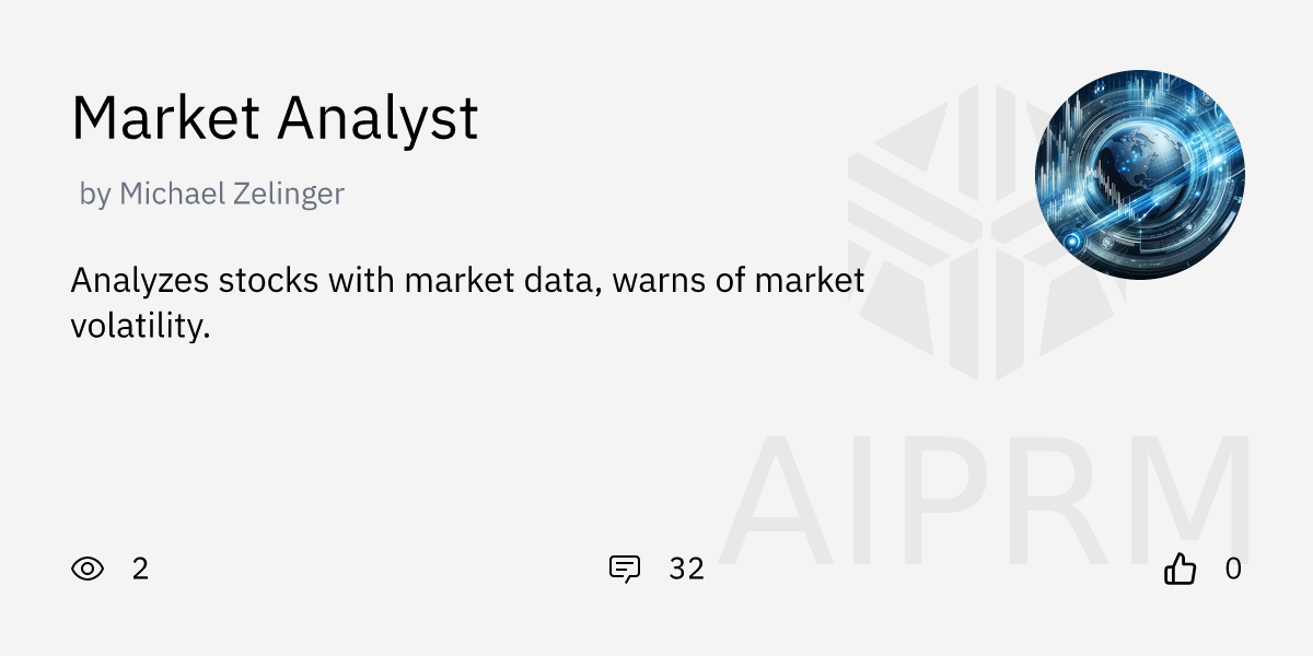 GPT "Market Analyst" by "Michael Zelinger" - AIPRM for ChatGPT