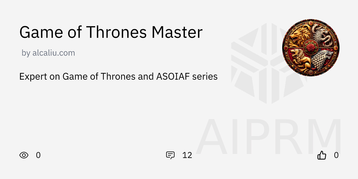 GPT "Game of Thrones Master" by "alcaliu.com" - AIPRM for ChatGPT
