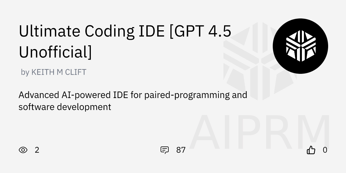 GPT "Ultimate Coding IDE [GPT 4.5 Unofficial]" by "KEITH M CLIFT ...
