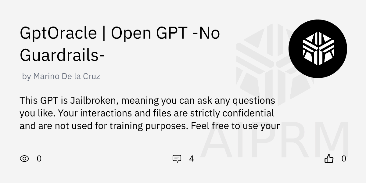 GPT "GptOracle | Open GPT -No Guardrails-" by "Marino De la Cruz ...