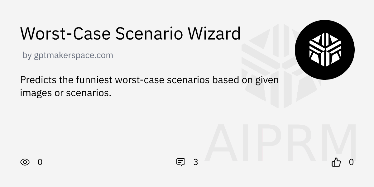 GPT "Worst-Case Scenario Wizard" by "gptmakerspace.com" - AIPRM for ChatGPT