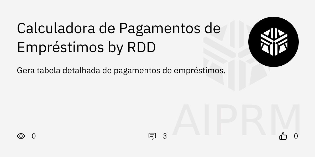 GPT "Calculadora de Pagamentos de Empréstimos by RDD" - AIPRM for ChatGPT