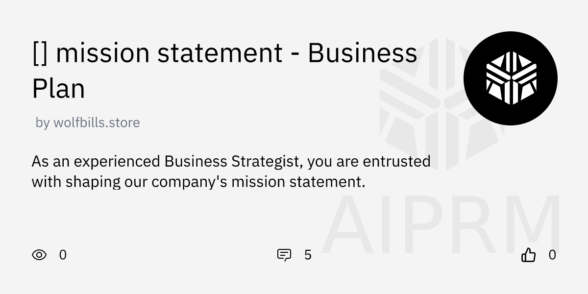 GPT "[] mission statement - Business Plan" by "wolfbills.store" - AIPRM ...