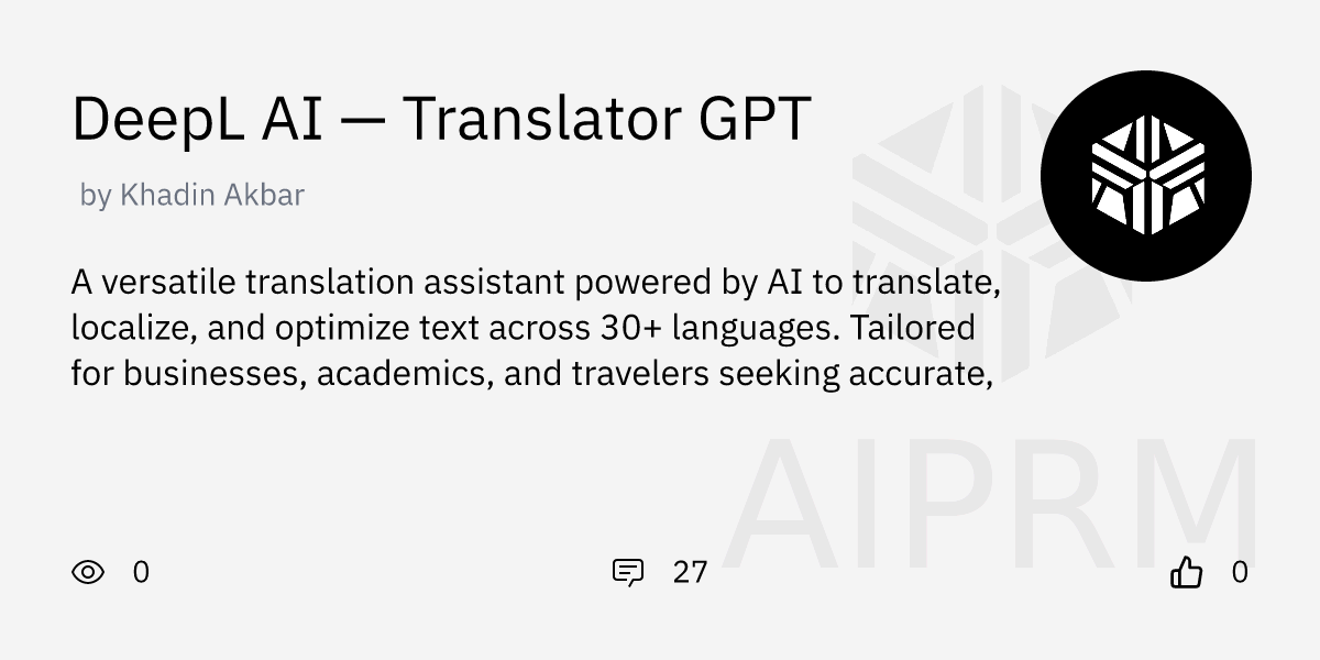 GPT "DeepL AI — Translator GPT" by "Khadin Akbar" - AIPRM for ChatGPT