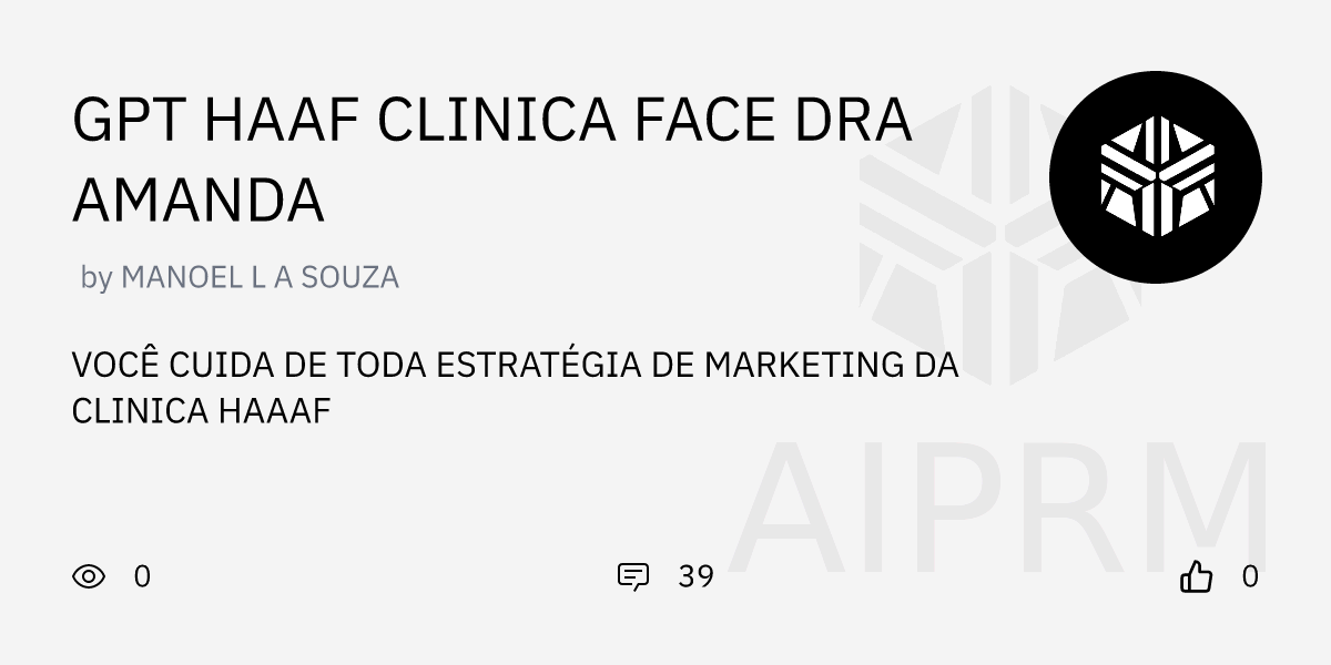 GPT "GPT HAAF CLINICA FACE DRA AMANDA" by "MANOEL L A SOUZA" - AIPRM ...