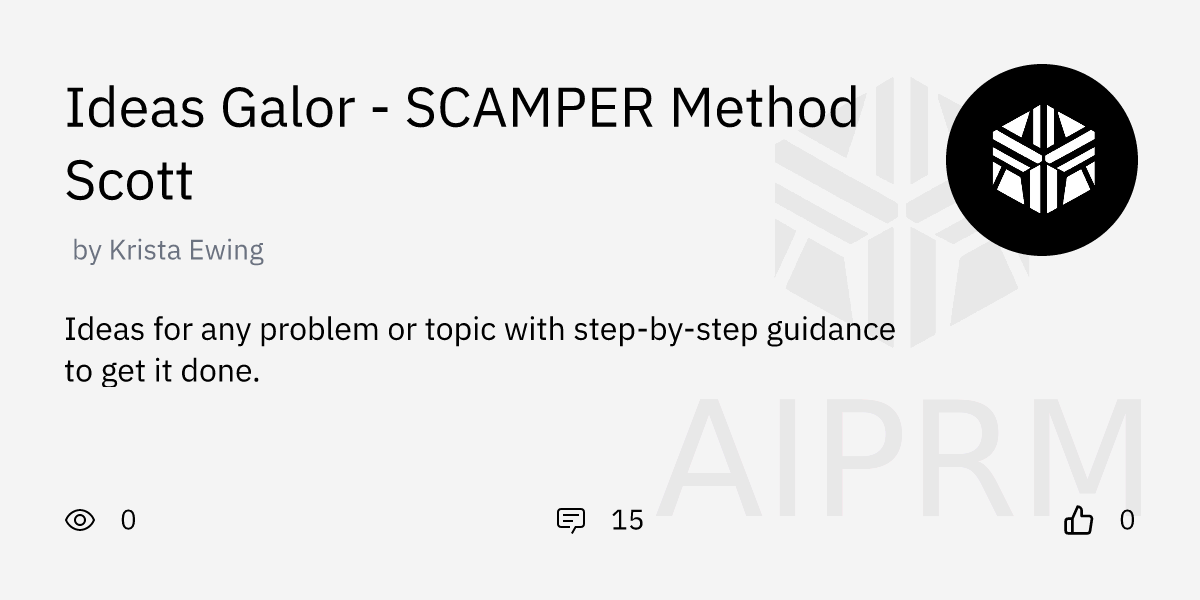 GPT "Ideas Galor - SCAMPER Method Scott" by "Krista Ewing" - AIPRM for ChatGPT