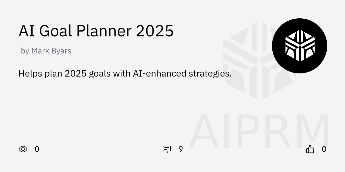 GPT "AI Goal Planner 2025" by "Mark Byars" - AIPRM for ChatGPT