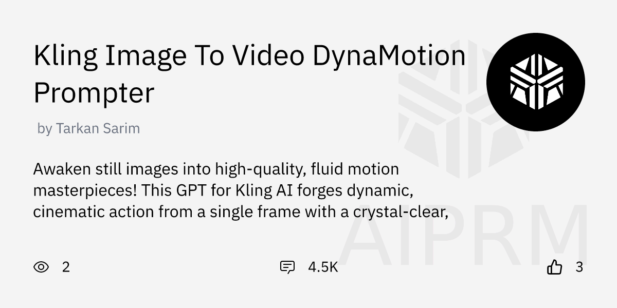GPT "Kling Image To Video DynaMotion Prompter" by "Tarkan Sarim" - AIPRM for ChatGPT