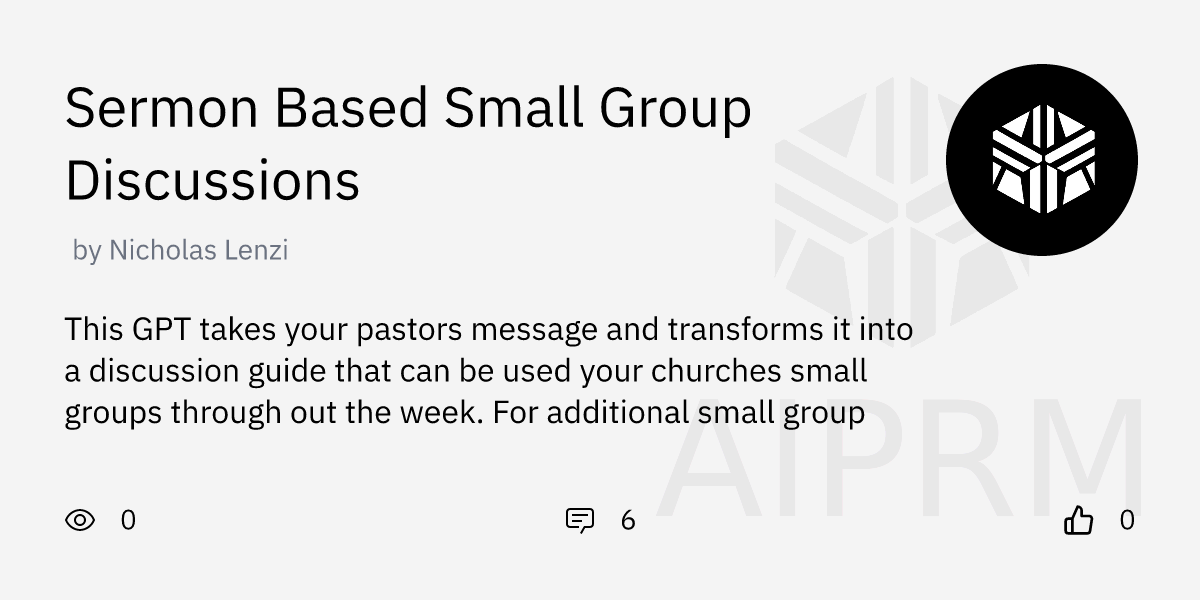 GPT "Sermon Based Small Group Discussions" by "Nicholas Lenzi" - AIPRM ...