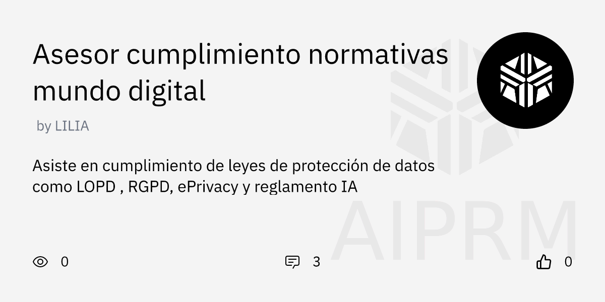 GPT "Asesor cumplimiento normativas mundo digital" by "LILIA" - AIPRM ...