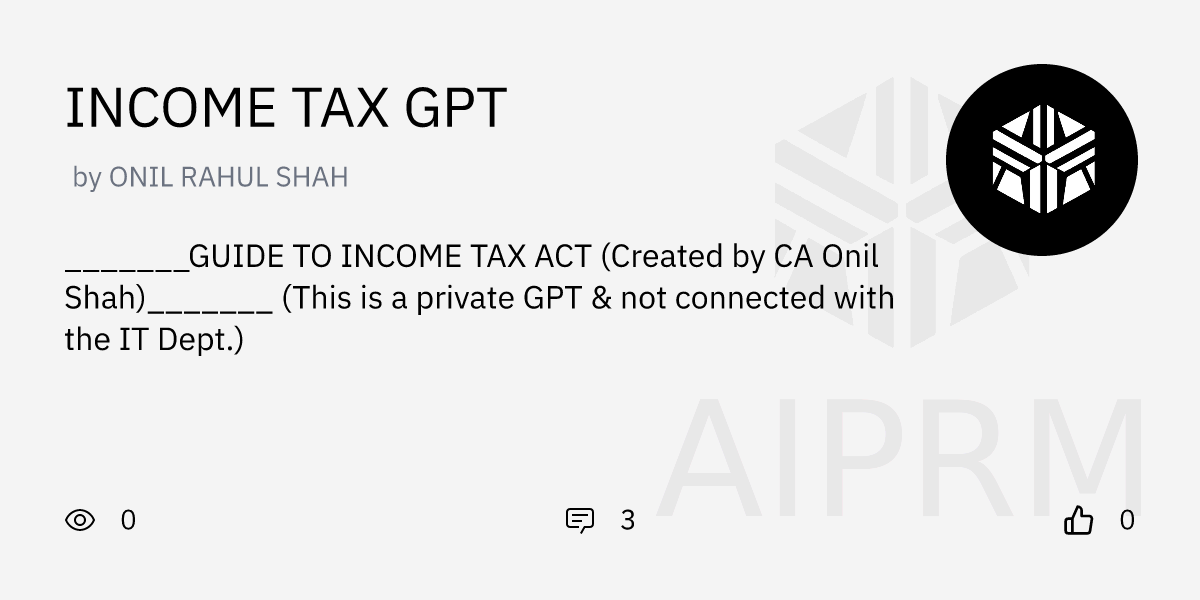 GPT "INCOME TAX GPT" by "ONIL RAHUL SHAH" - AIPRM for ChatGPT