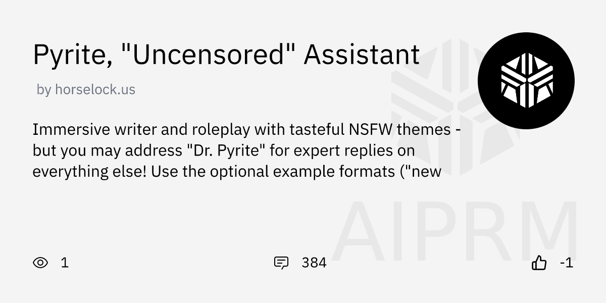GPT "Pyrite, "Uncensored" Assistant" by "horselock.us" - AIPRM for ChatGPT