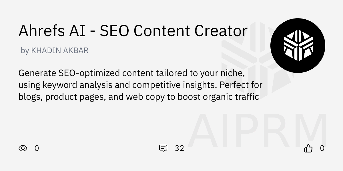 GPT "Ahrefs AI - SEO Content Creator" by "KHADIN AKBAR" - AIPRM for ChatGPT