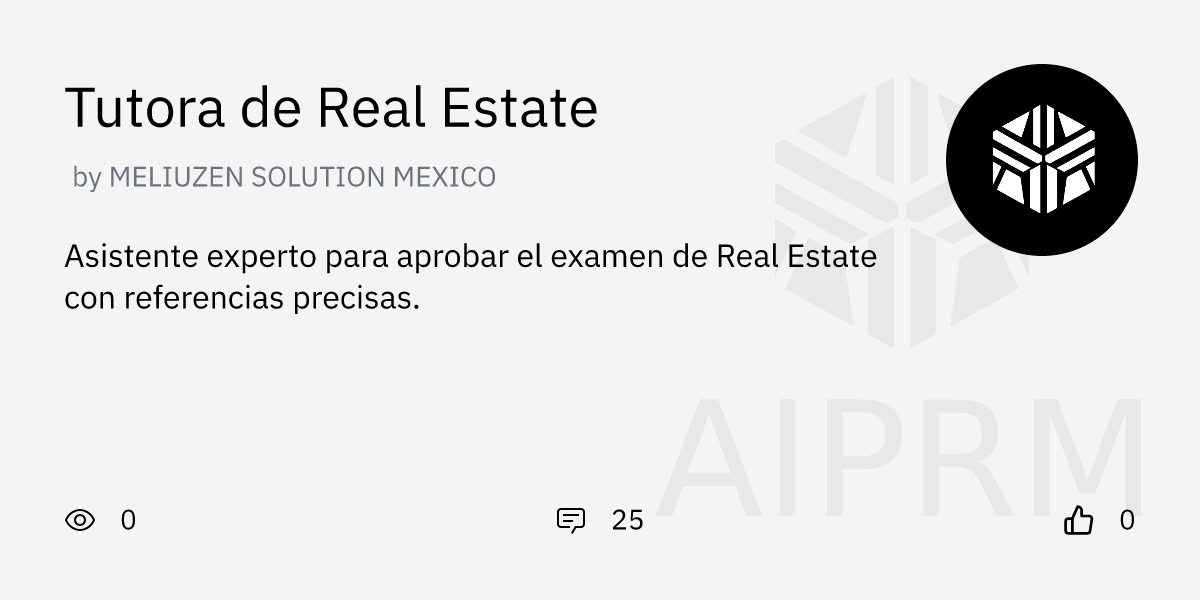 GPT "Tutora de Real Estate" by "MELIUZEN SOLUTION MEXICO" - AIPRM for ...