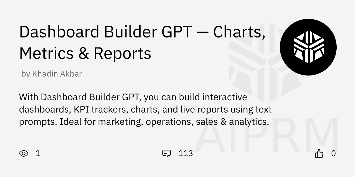 GPT "Dashboard Builder GPT — Charts, Metrics & Reports" by "Khadin Akbar" - AIPRM for ChatGPT