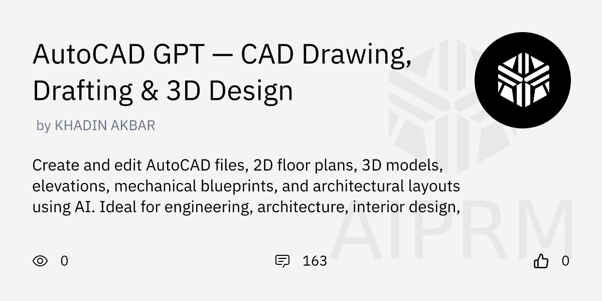 GPT "AutoCAD GPT — CAD Drawing, Drafting & 3D Design" by "KHADIN AKBAR" - AIPRM for ChatGPT