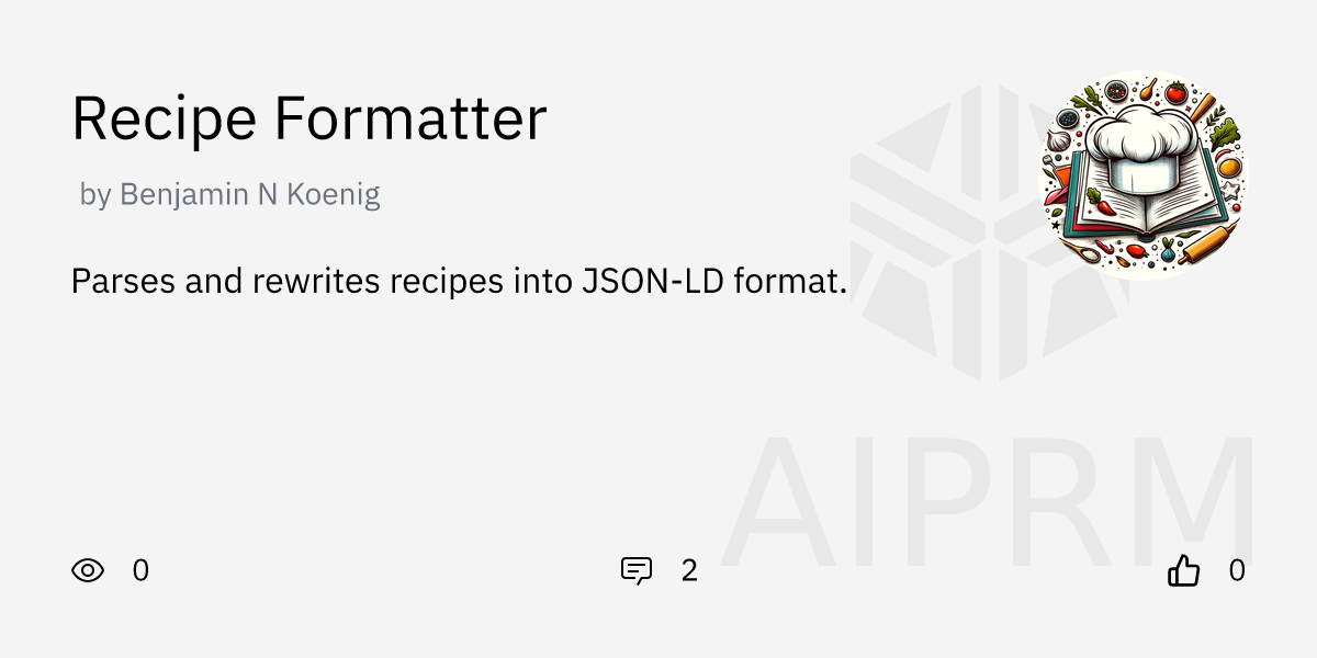 GPT "Recipe Formatter" by "Benjamin N Koenig" - AIPRM for ChatGPT