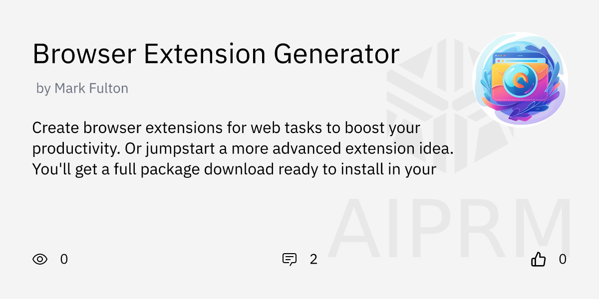 GPT "Browser Extension Generator" by "Mark Fulton" - AIPRM for ChatGPT