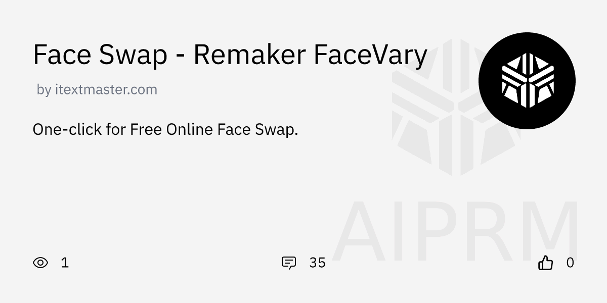 GPT "Face Swap - Remaker FaceVary" by "itextmaster.com" - AIPRM for ChatGPT