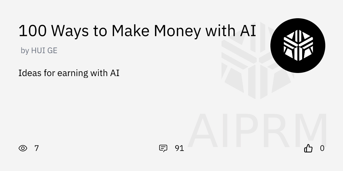 GPT "100 Ways to Make Money with AI" by "HUI GE" - AIPRM for ChatGPT