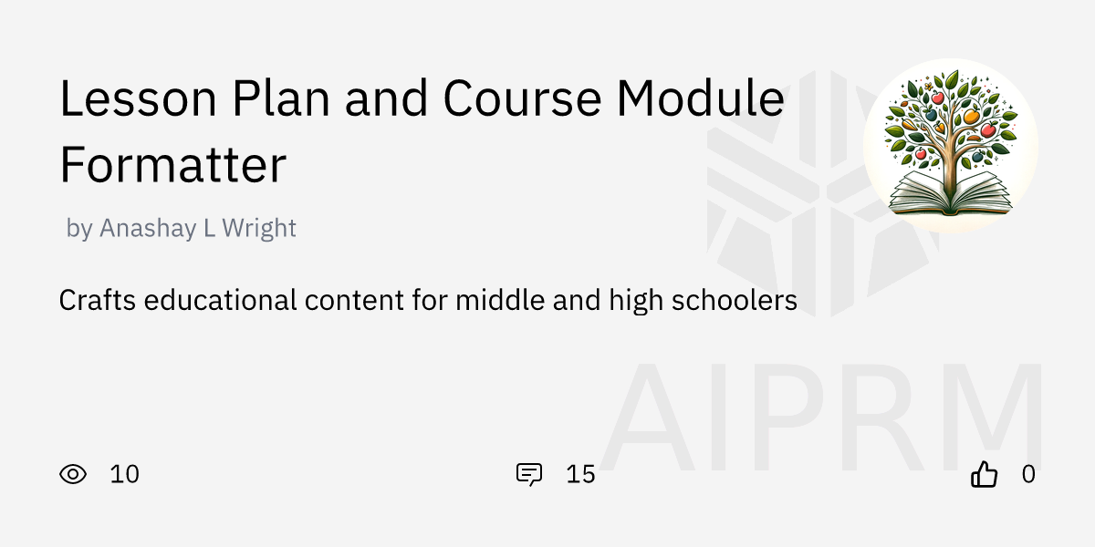 GPT "Lesson Plan and Course Module Formatter" by "Anashay L Wright ...