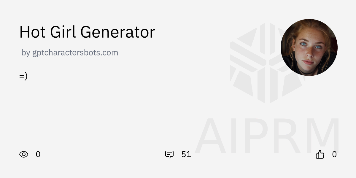 GPT "Hot Girl Generator" by "gptcharactersbots.com" - AIPRM for ChatGPT