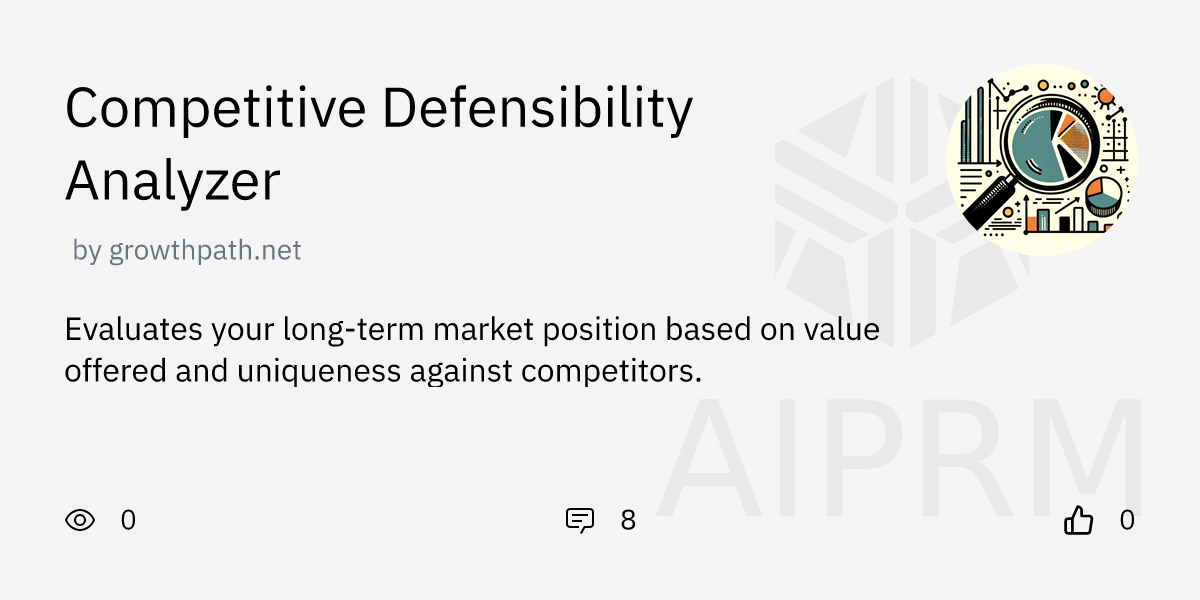 GPT "Competitive Defensibility Analyzer" by "growthpath.net" - AIPRM ...
