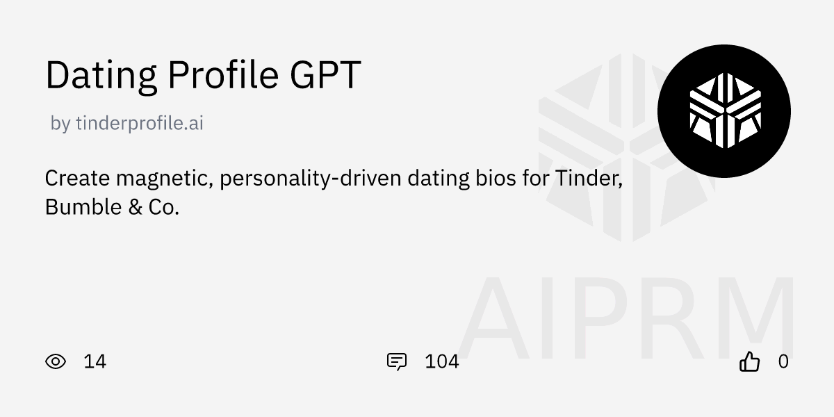 GPT "Dating Profile GPT" by "tinderprofile.ai" - AIPRM for ChatGPT