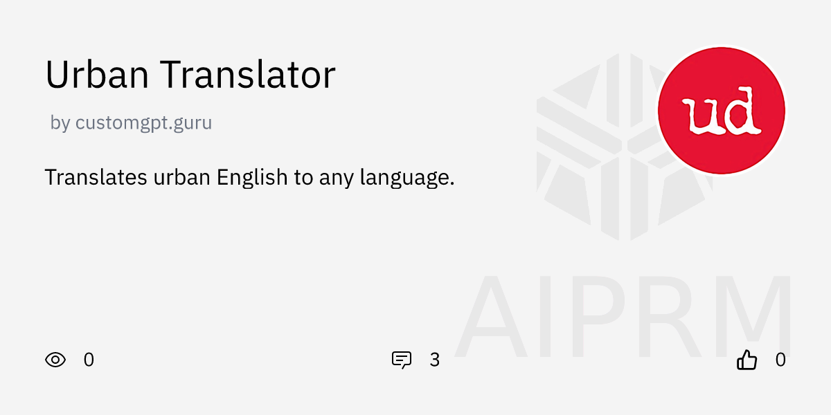 GPT "Urban Translator 💬" by "customgpt.guru" - AIPRM for ChatGPT